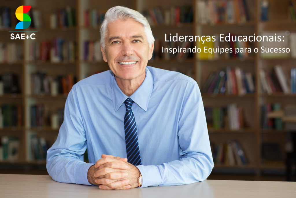 Lideranças Educacionais: Inspirando Equipes para o Sucesso - SAE Info